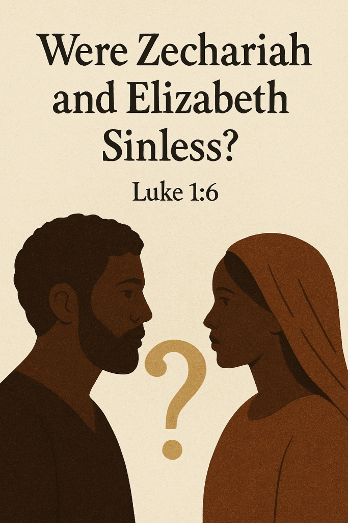 Were Zechariah and Elizabeth Sinless? Luke 1:6 – The Bible Vault